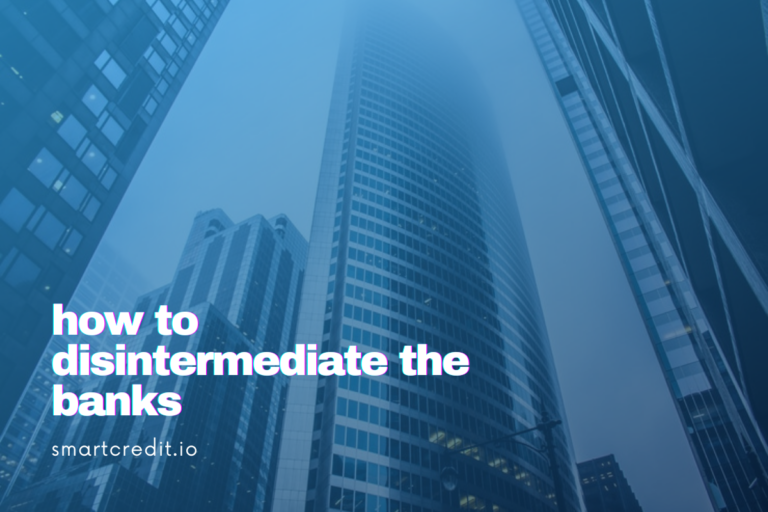 How to Disintermediate the Banks? - SmartCredit.io